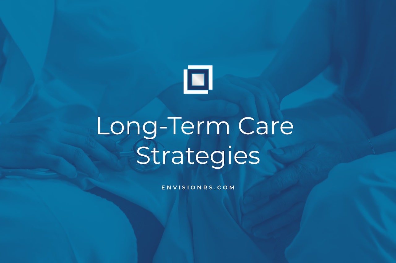 Long-Term Care Strategies | Envision Retirement Solutions | NE